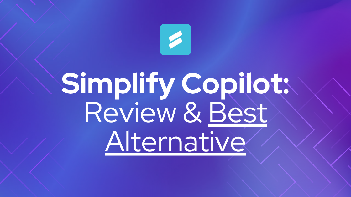 ¿Merece la pena Simplify Copilot? Revisión completa + Top Alternativa