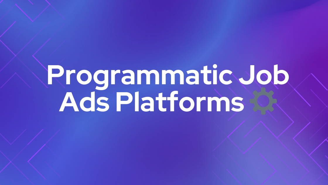 6 Programmatic Job Ad Platforms Compared (2025 )